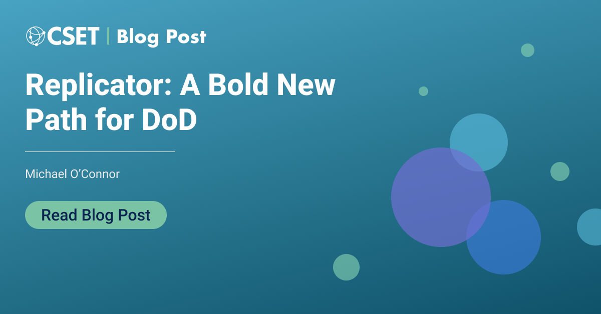 Replicator: A Bold New Path for DoD | Center for Security and Emerging ...