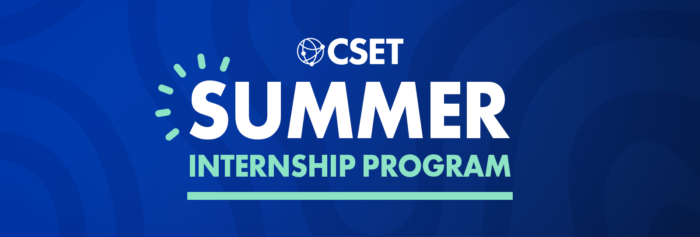 CSET Summer Internship Program | Center for Security and Emerging Technology