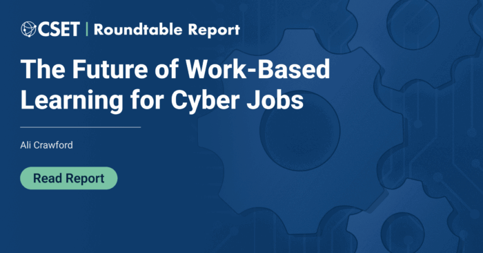 The Future of Work-Based Learning for Cyber Jobs | Center for Security and Emerging Technology